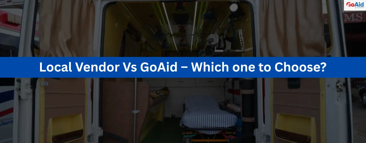 Local Ambulance Vendor vs GoAid: Which One Should You Choose?